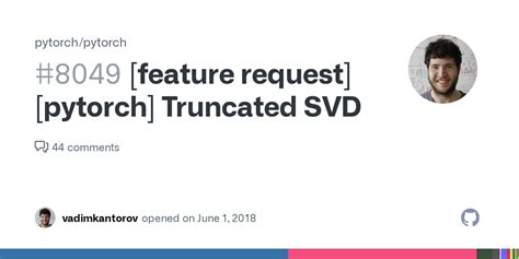 Feature Request Pytorch Truncated SVD Issue Pytorch Pytorch GitHub