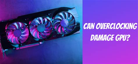 Can Overclocking Damage Gpu Cyberxgaming