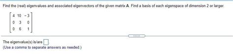Solved Find The Real Eigenvalues And Associated Chegg Com