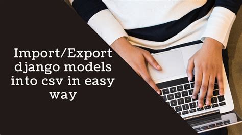 import export django models into csv in easy way hindi youtube