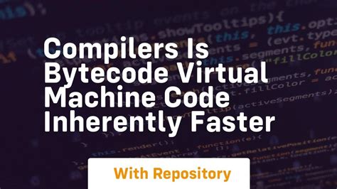 compilers is bytecode virtual machine code inherently faster youtube