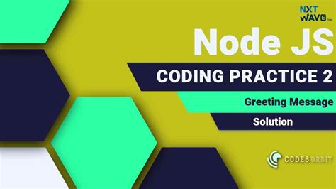 Nxt Wave Node Js Greeting Message Coding Practice 2 Solution Youtube