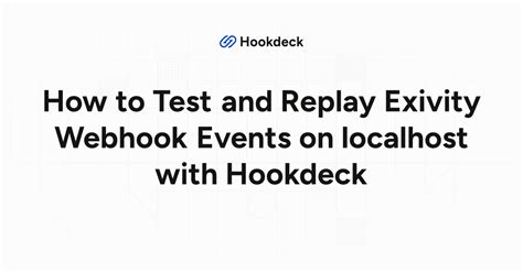 How To Test And Replay Exivity Webhook Events On Localhost With Hookdeck