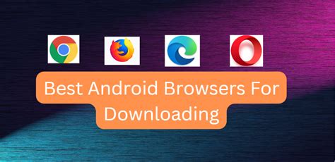 8 Best Android Browsers For Downloading 2024 Ecloudbuzz