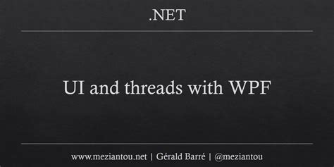 Ui And Threads With Wpf Meziantous Blog