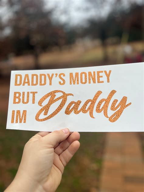 Daddys Money But Im Daddy Vinyl Decal Etsy
