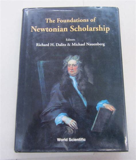 The Foundations Of Newtonian Scholarship Richard H Dalitz Michael Nauenberg