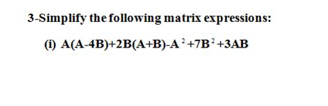 Solved 3 Simplify The Following Matrix Expressions A A Chegg Com