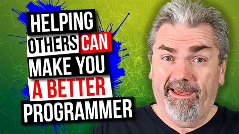 How To Become A Better Programmer Start Helping Others Youtube