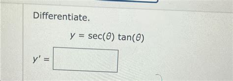 Solved Differentiate Y Sec θ Tan θ Y