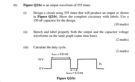 Solved B Figure Q2b Is An Output Waveform Of 555 Timer