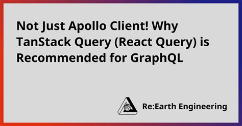Not Just Apollo Client Why TanStack Query React Query Is Recommended