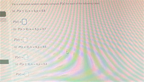 Solved If X Is A Binomial Random Variable Compute P X Chegg
