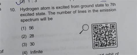 10 Hydrogen Atom Is Excited From Ground State To 7 Th Excited State The