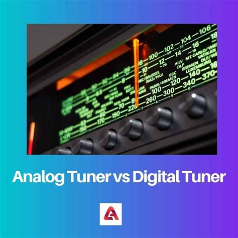 Analog Tuner Vs Digital Tuner Difference And Comparison