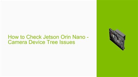 How To Check Jetson Orin Nano Camera Device Tree Issues Help Docs