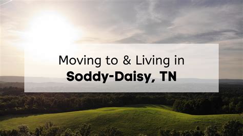 Whats Living In Soddy Daisy Like 🌼 What To Know About Moving To Soddy Daisy