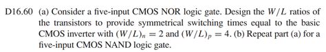 A Consider A Five Input CMOS NOR Logic Gate Design The W L Ratios O