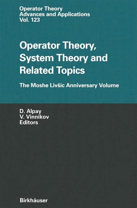 Operator Theory System Theory And Related Topics The Moshe Livšic