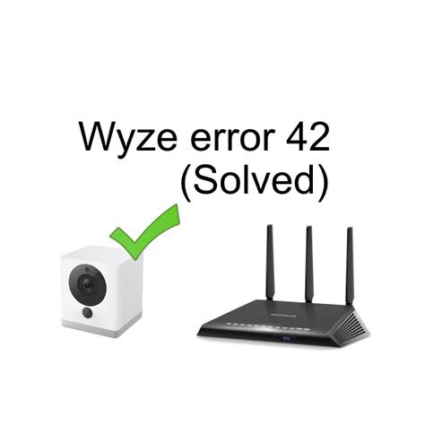 Wyze Error Code 42 Solved Learn