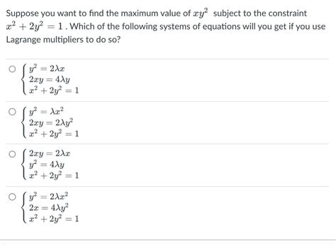 Solved Suppose You Want To Find The Maximum Value Of Xy2