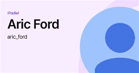 Aric Ford Aric Ford Profile Padlet