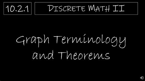 Discrete Math Ii 1021 Graph Terminology And Theorems Youtube