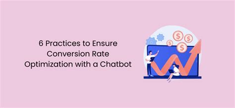 6 Practices To Ensure Conversion Rate Optimization With A Chatbot Chaty