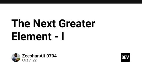 The Next Greater Element I Dev Community
