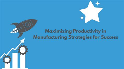Maximizing Productivity In Manufacturing Strategies For Success Ajaw Mrp3 ⚙