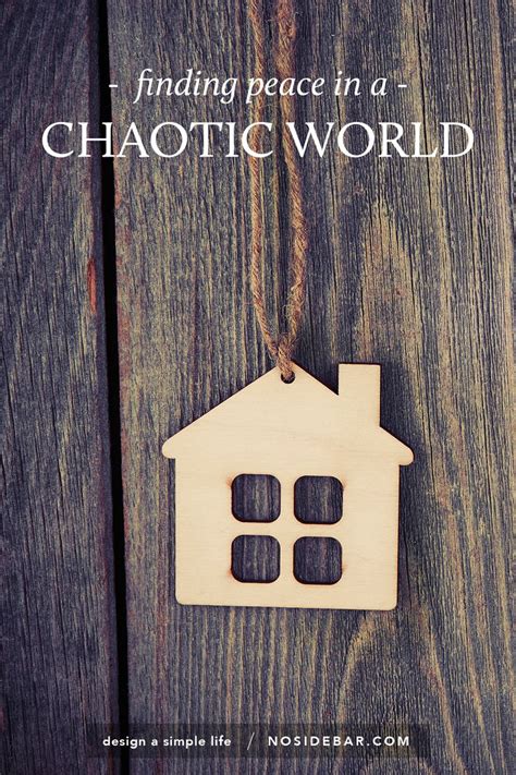Finding The Peace Of Home In A Chaotic World Peace Finding Peace