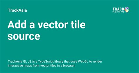 Add A Vector Tile Source Trackasia