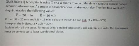 Solved Question 1 A Hospital Is Using Xˉ And R Charts To