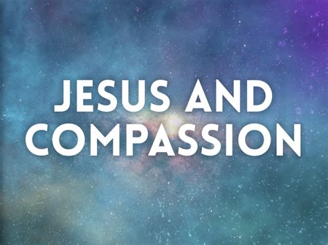 Jesus And Compassion Logos Sermons