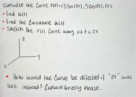 Solved Consider The Curve R T 5sin 2t 5cos 2t 2t Find
