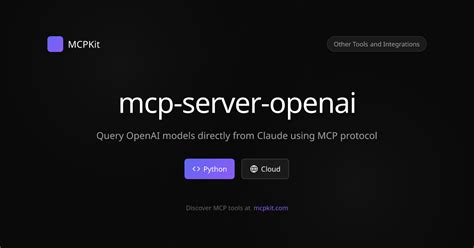 Mcp Server Openai Other Tools And Integrations Mcp Tool Mcpkit