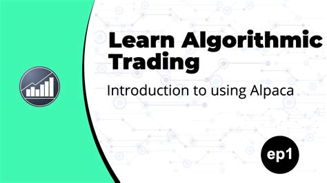 Learn Algorithmic Trading Introduction To Alpaca Ep 1 Youtube