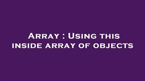 Array Using This Inside Array Of Objects Youtube