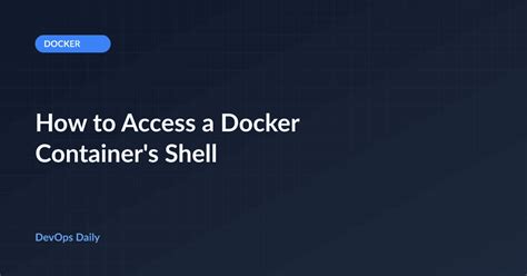 How To Access A Docker Containers Shell Devops Daily