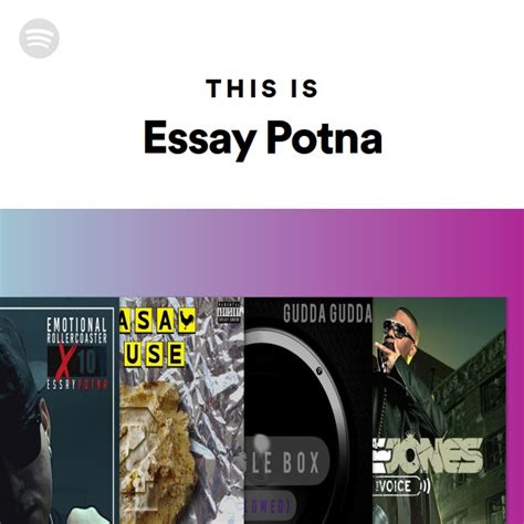 This Is Essay Potna Playlist By Spotify Spotify