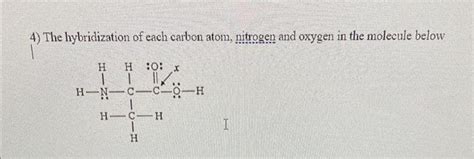 Solved 4 The Hybridization Of Each Carbon Atom Nitrogen