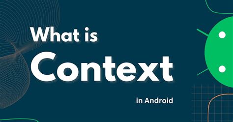 Exploring Context In Android A Comprehensive Dive Context In Android By Shubham Nov 2024