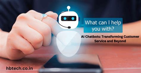 Ai Chatbots Transforming Customer Service And Beyond Hb Tech