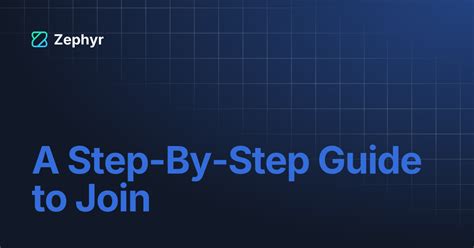 a step by step guide to join zephyr