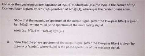 Solved Consider The Synchronous Demodulation Of Ssb Sc