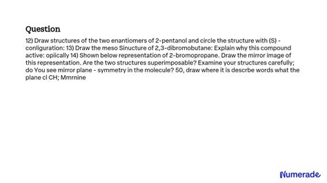 Solved 12 Draw Structures Of The Two Enantiomers Of 2 Pentanol And Circle The Structure With
