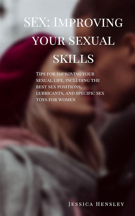 Sex Improving Your Sexual Skills Tips For Improving Your Sexual Life