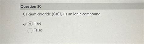 Solved Question 10calcium Chloride Cacl2 ﻿is An Ionic