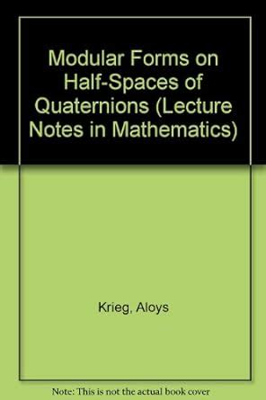 Modular Forms On Half Spaces Of Quaternions Lecture Notes In