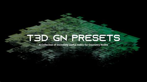 t3d gn presets addon containing geometry nodes nodegroups latest